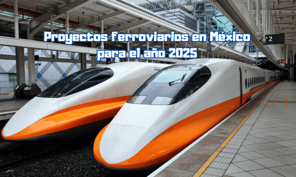 Trenes, proyectos en México para 2025 - Mexico Real